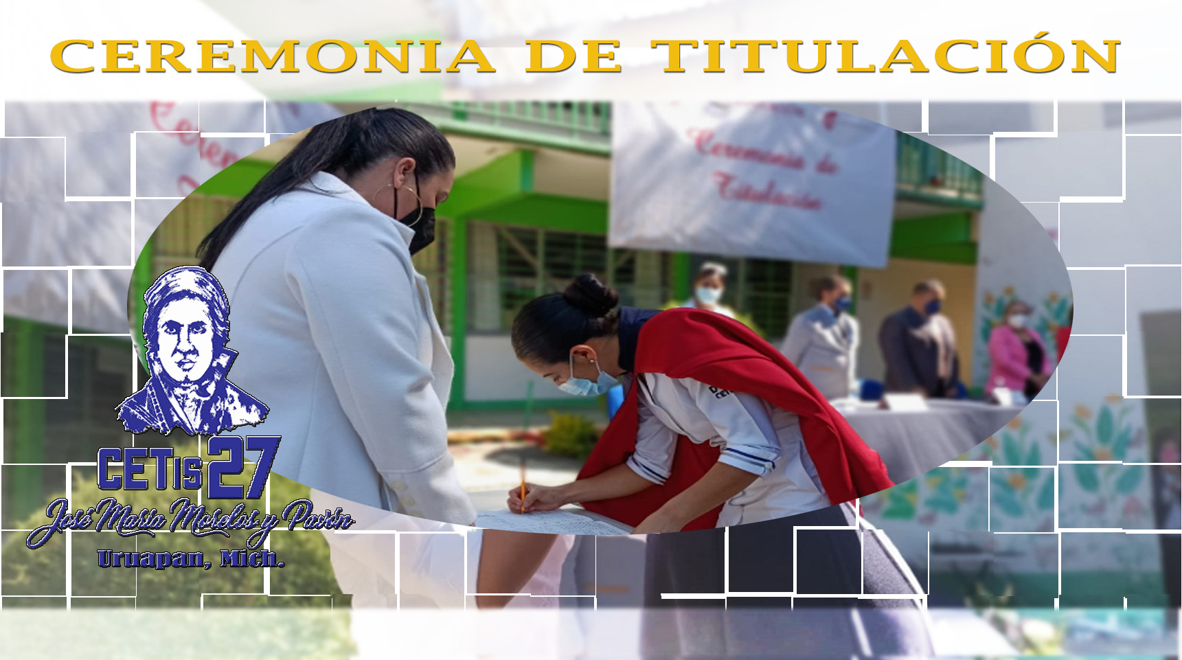 CEREMONIA DE TITULACIÓN 18 FEBRERO 2022 – CETis 27 "José María Morelos ...